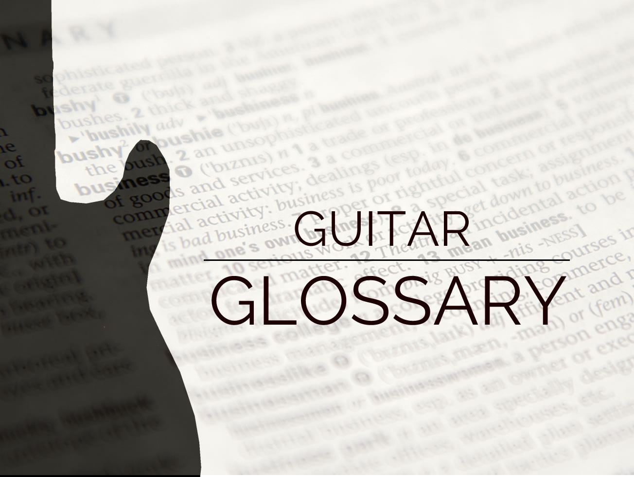 Glossary of Guitar Terms - Guitar Lesson World